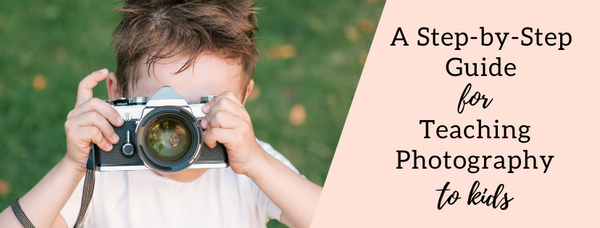 Teaching Photography to Kids: A Step-by-Step Guide - Magazine Mama