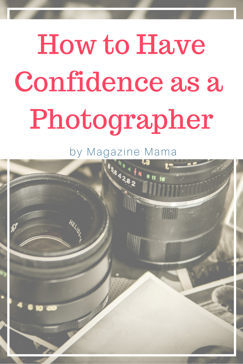 How to Have Confidence as a Photographer - Magazine Mama